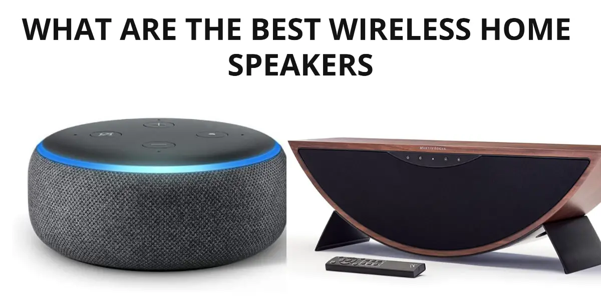 What Are The Best Wireless Home Speakers In 2023